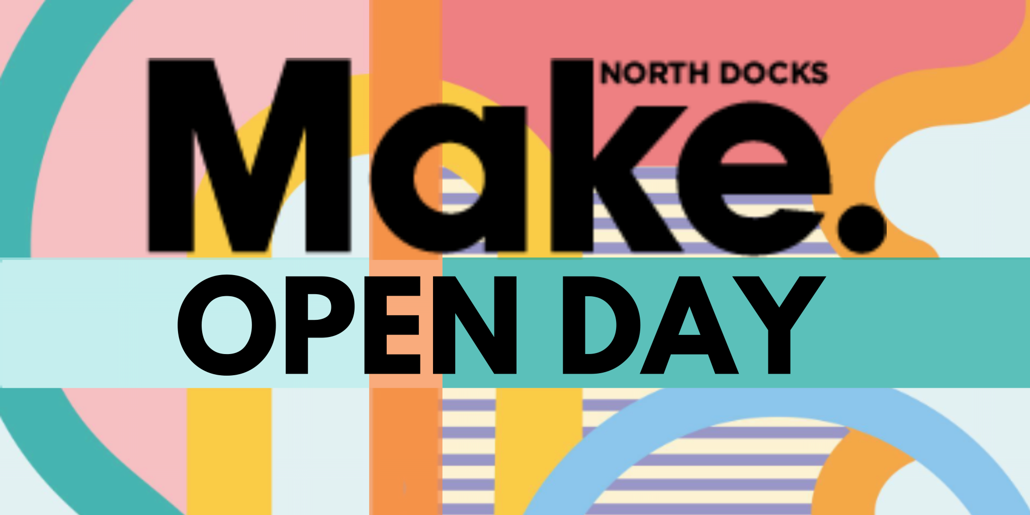 Make North Docks Open Day - Make CIC